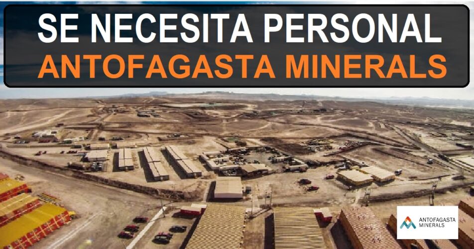 SE SOLICTA PERSONAL PARA ANTOFAGASTA MINERALS