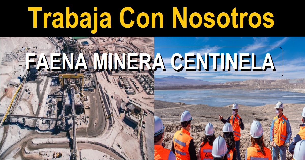 SE RECLUTA PERSONAL PARA FAENA MINERA CENTINELA