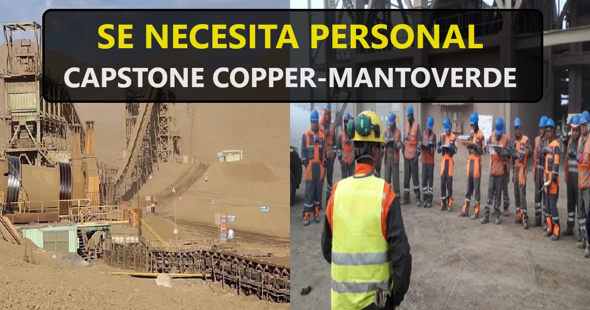 SE NECESITA PERSONAL PARA CAPSTONE COPPER-MANTOVERDE