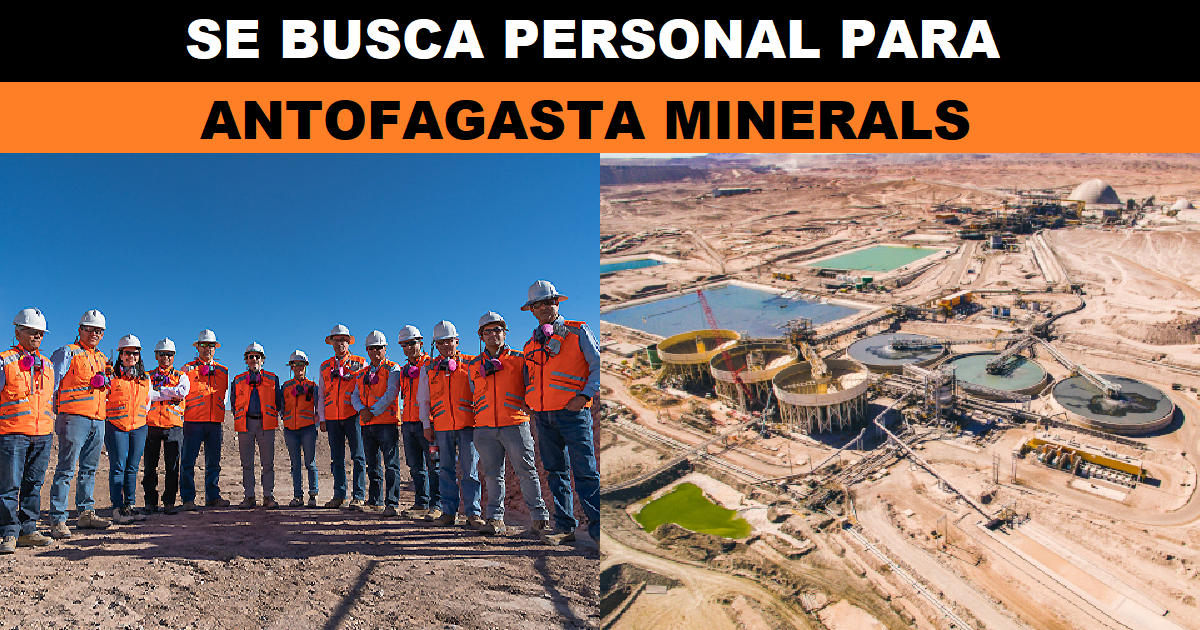 SE BUSCA PERSONAL PARA ANTOFAGASTA MINERALS